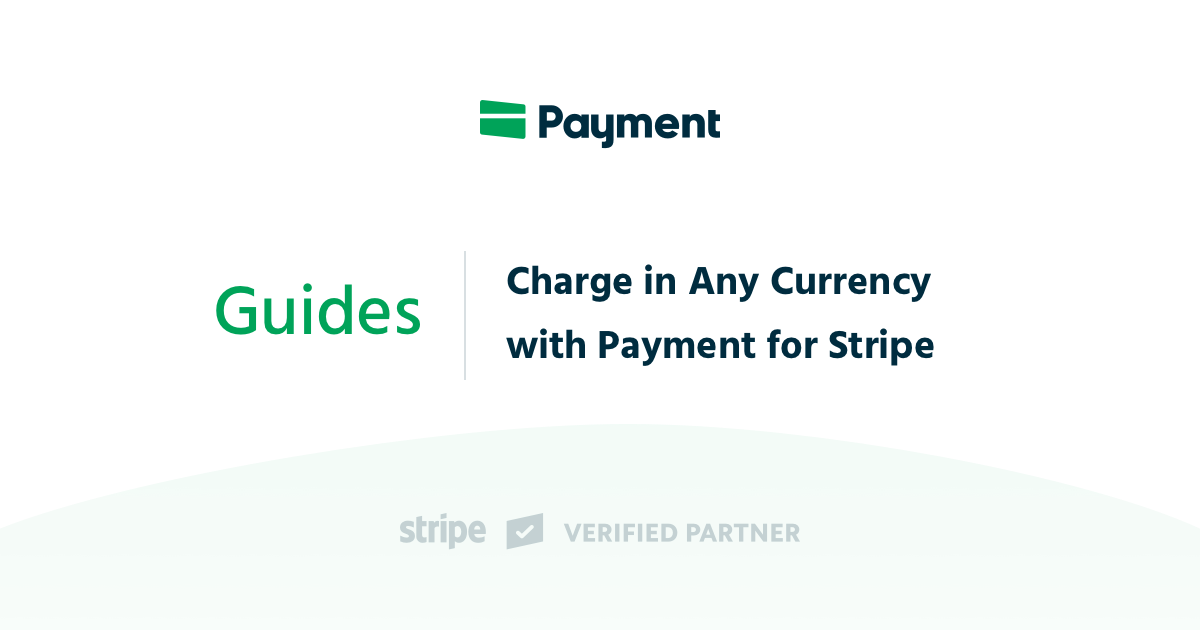 Charge in Any Currency with Payment for Stripe | Payment for Stripe