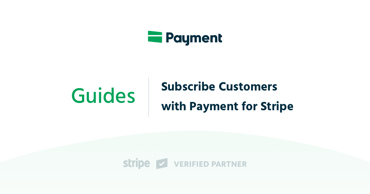 Subscribe Customers with Payment for Stripe | Payment for Stripe